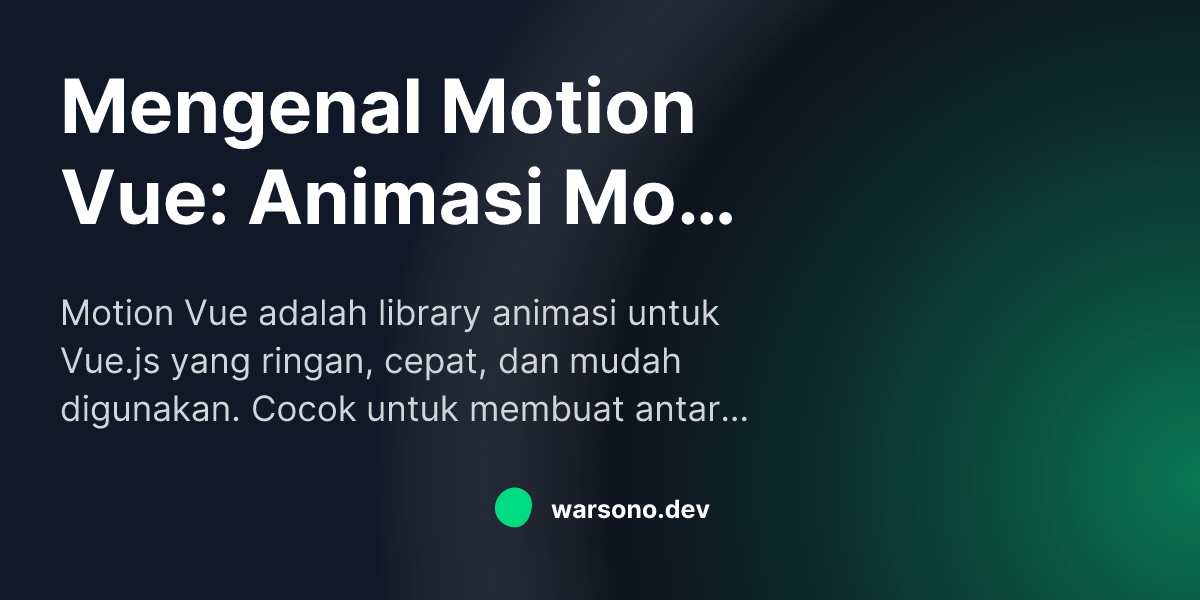 Mengenal Motion Vue: Animasi Modern & Ringan untuk Vue.js | warsono.dev